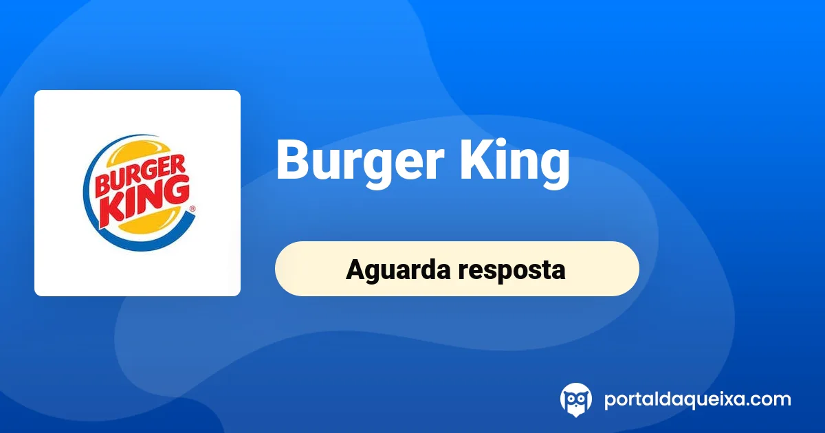 Reclamação: Burger King - Reclamação