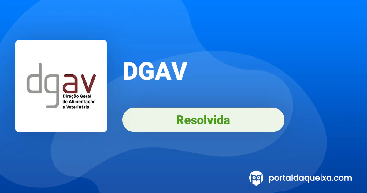 Reclamação Resolvida: DGAV - Resposta a reclamação