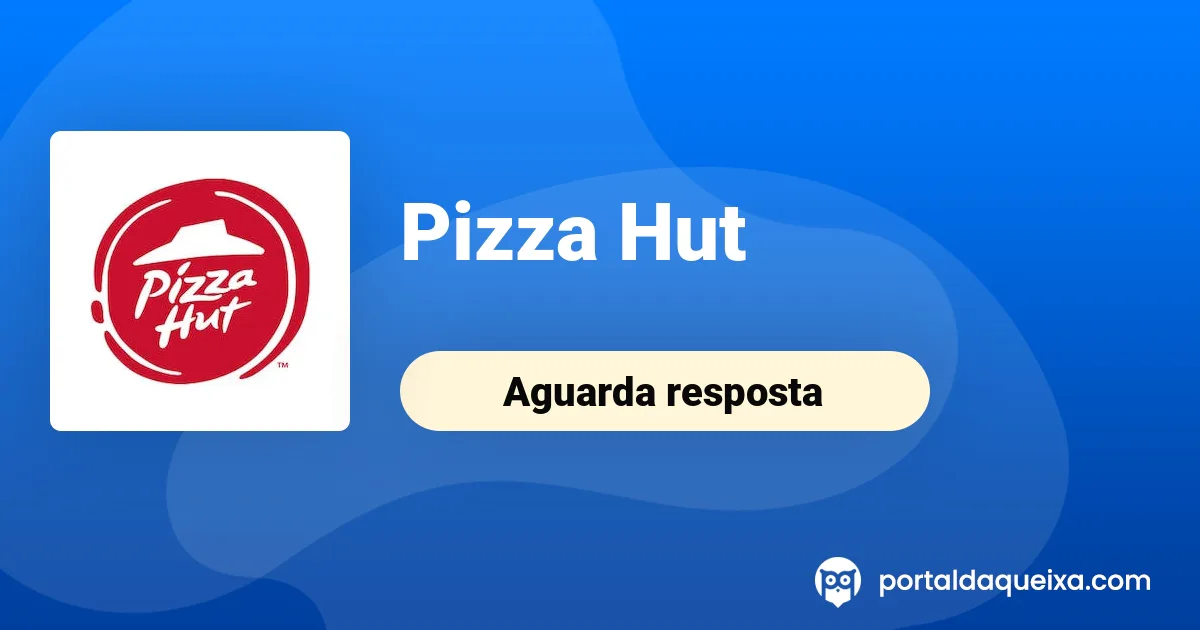 Reclamação: Pizza Hut - Atraso de 1h e 30m