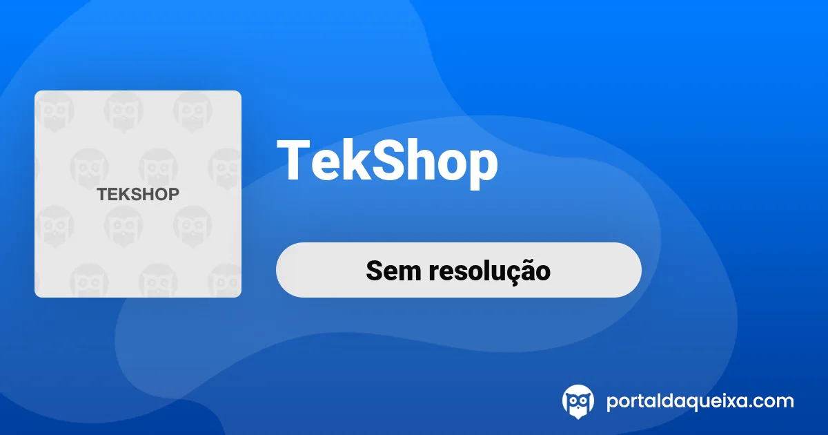 Reclamação: TekShop - Encomenda paga, confirmada mas não foi recebida e ...