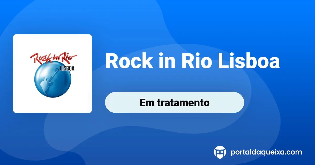 Reclamação: Rock in Rio Lisboa - Sobrelotação impediu visualização e ...