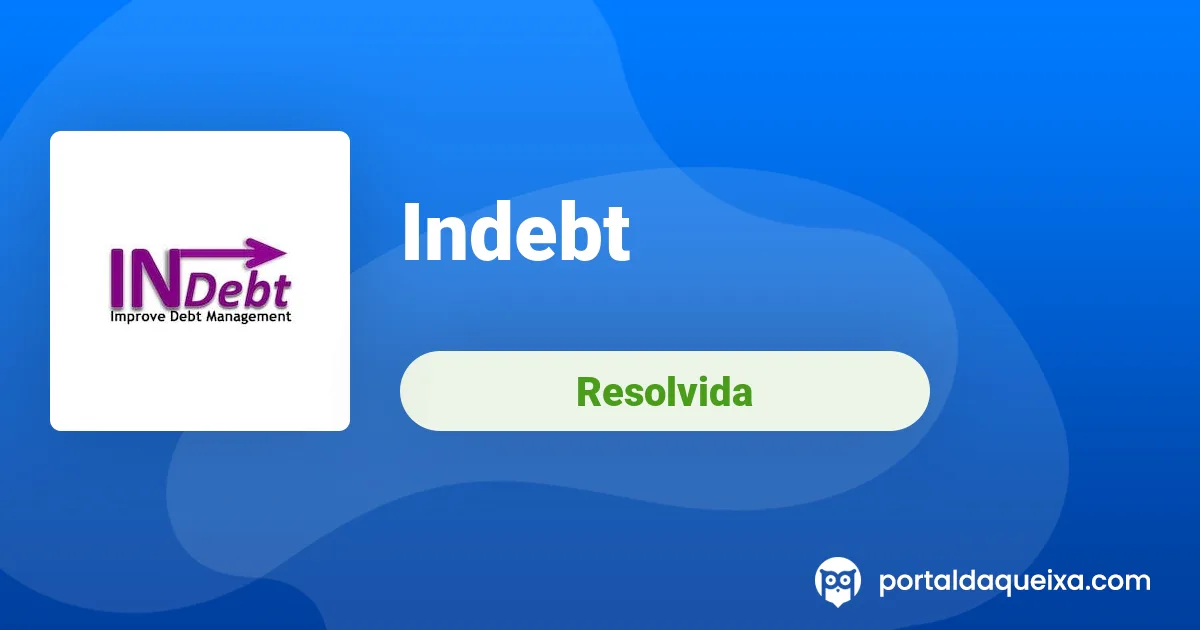 Reclamação Resolvida: Indebt - Valores em dívida