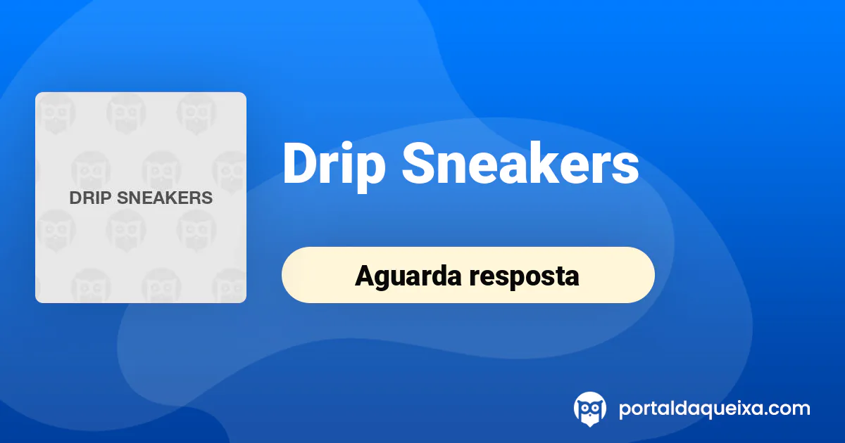 Reclamação: Drip Sneakers - Burla