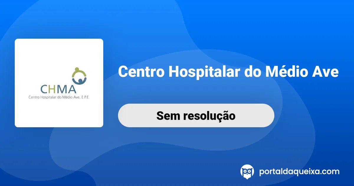 Reclamação: Centro Hospitalar do Médio Ave - Hospital São João de Deus ...
