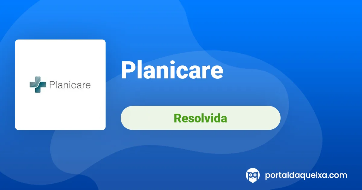 Reclamação Resolvida: Planicare - Desculpas para não pagar!!!