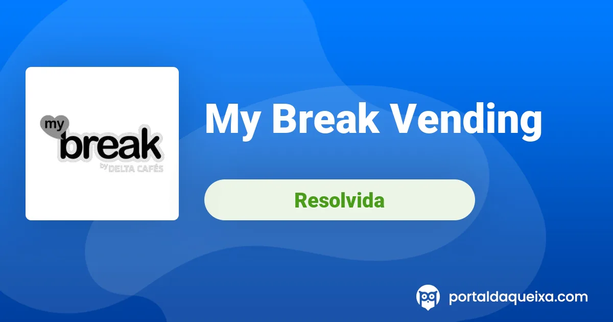 Reclamação Resolvida: My Break Vending - Reembolso do valor