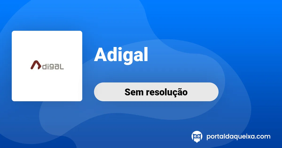 Reclamação: Adigal - Mau serviço