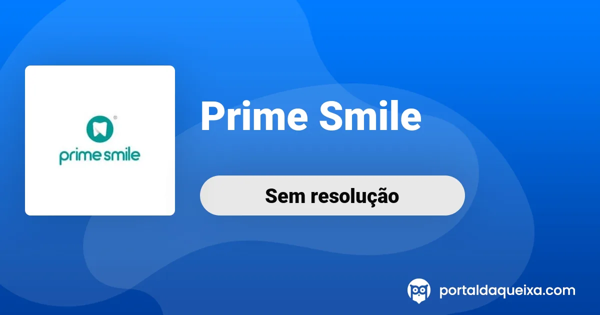 Reclamação: Prime Smile - Negligência médica não assumida
