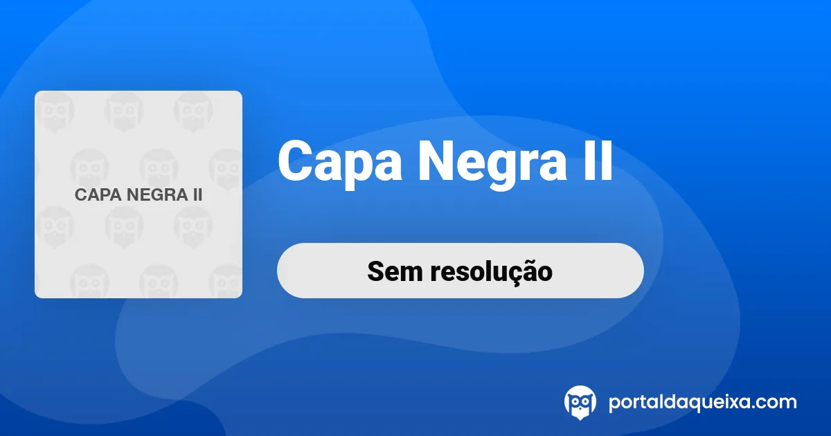Reclamação: Capa Negra II - Atendimento