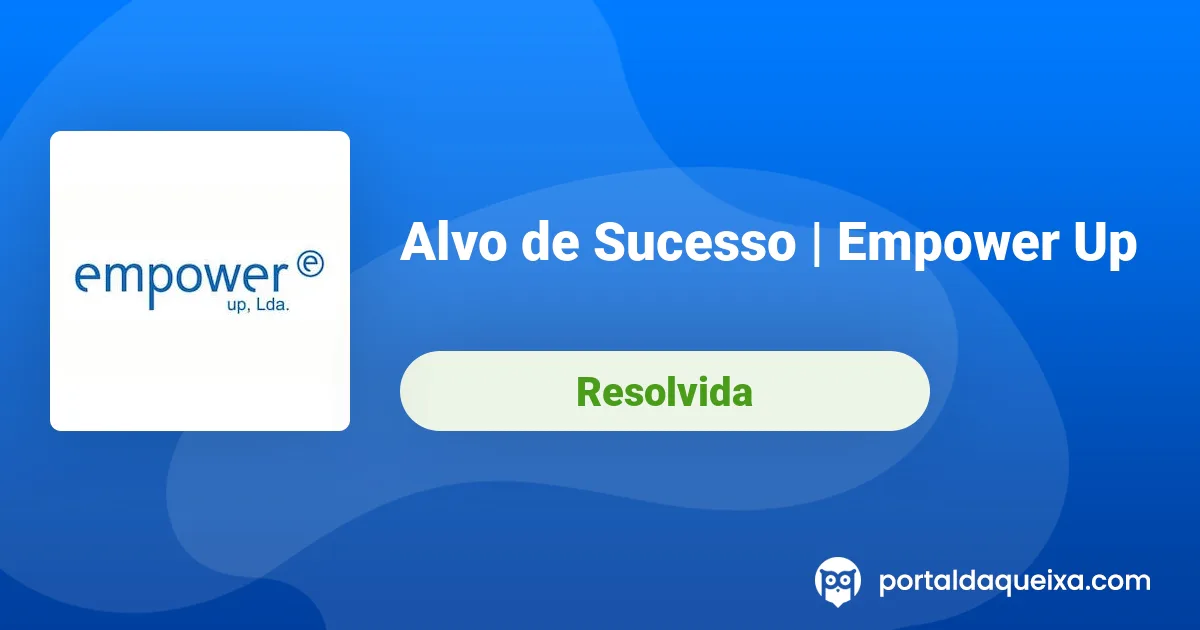 Reclamação Resolvida: Alvo de Sucesso | Empower Up - Falta de respeito