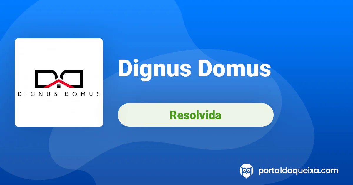 Reclamação Resolvida: Dignus Domus - Vasco da silva