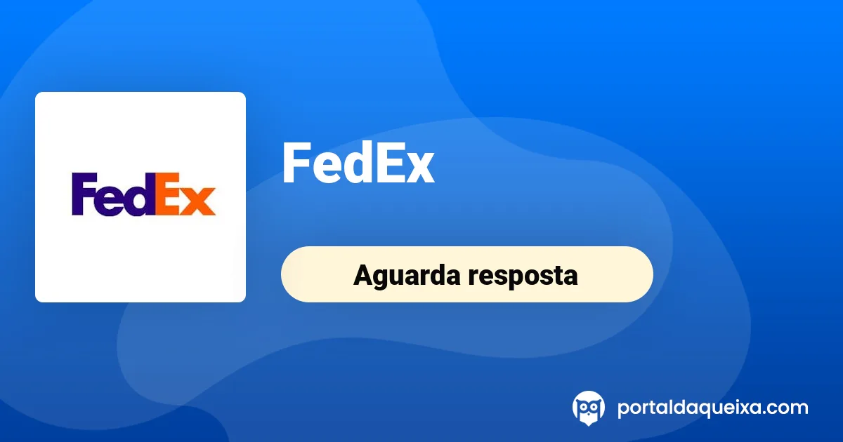 Reclamação: FedEx - Processo de desalfandegamento