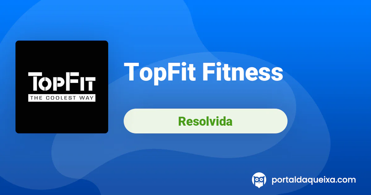 Reclamação Resolvida: TopFit Fitness - Cancelamento de adesão