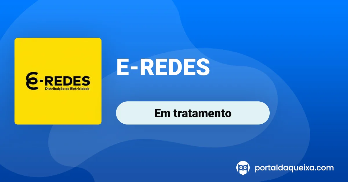 Reclamação: E-REDES - Mudança de comercializador irregular