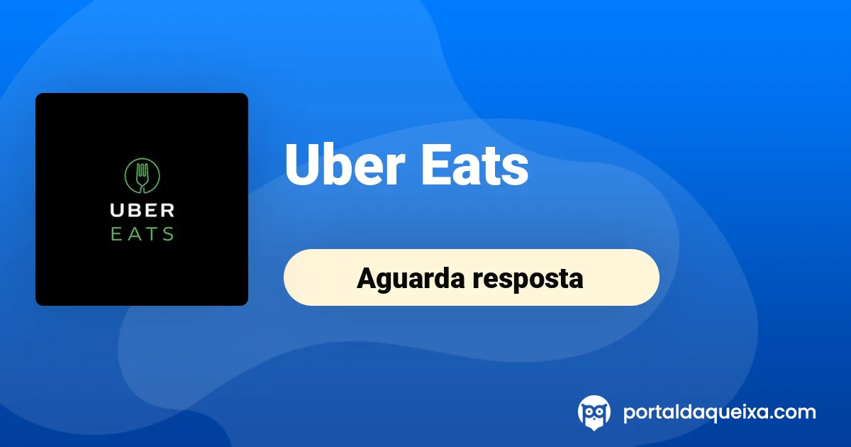 Reclamação: Uber Eats - Nova reclamação – pedido de reembolso urgente