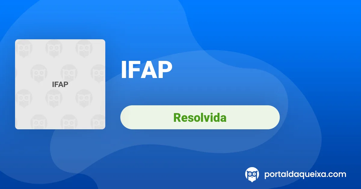Reclamação Resolvida: IFAP - Atendimento no ifap chaves