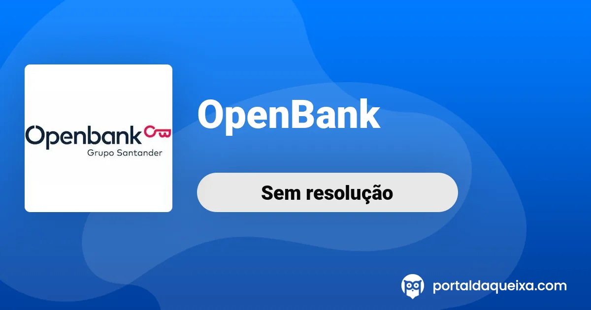 Reclamação: OpenBank - Retirada ilícita de numerário da conta à ordem