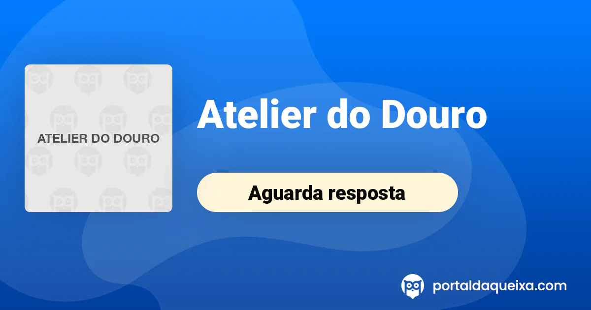 Reclamação: Atelier do Douro - Reembolso total