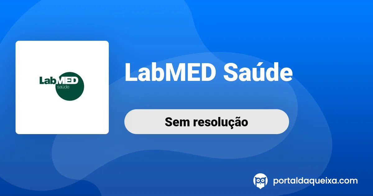Reclamação: LabMED Saúde - Tratamentos dentários