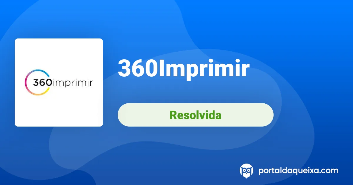 Reclamação Resolvida: 360Imprimir - 360 imprimir? não!
