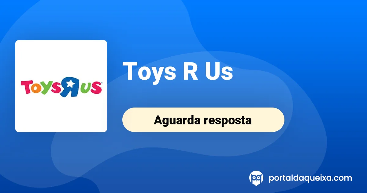 Reclamação: Toys R Us - Devolução de valor de uma encomenda cancelada ...